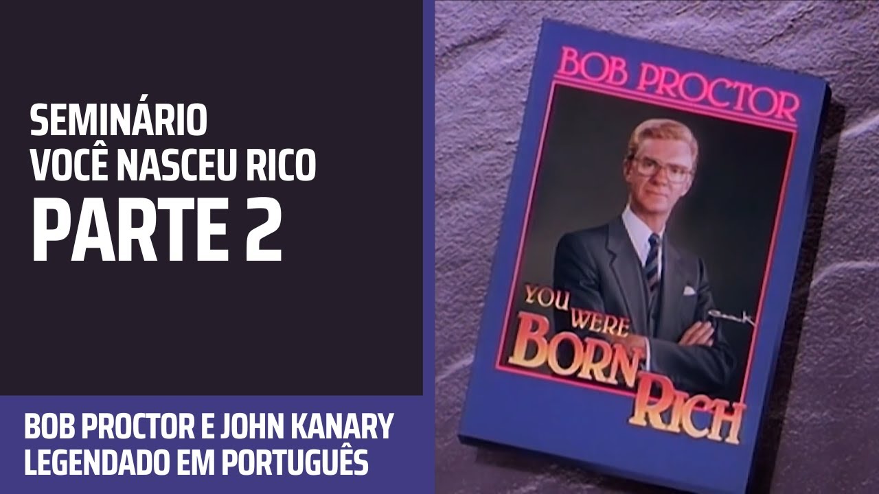 Você Nasceu Rico - Parte 2 | Bob Proctor (Legendado) - YouTube