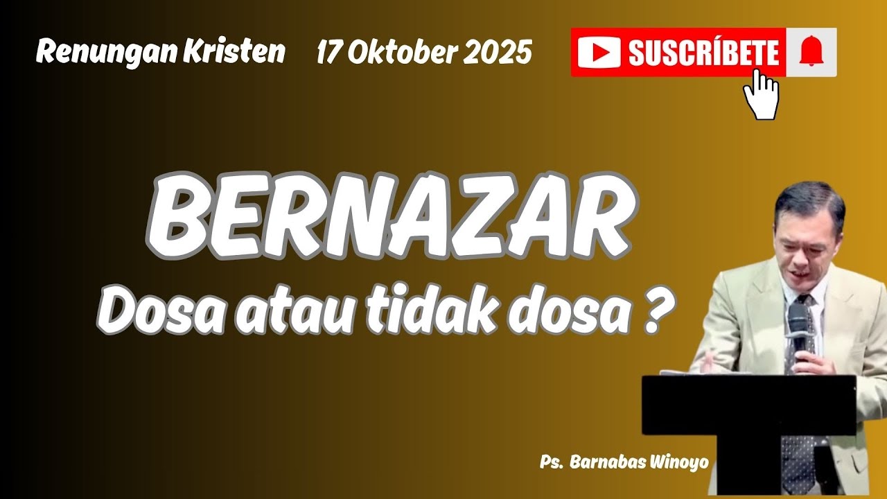 Renungan Kristen " BERNAZAR BERDOSA ATAU TIDAK BERDOSA " By : Ps ...