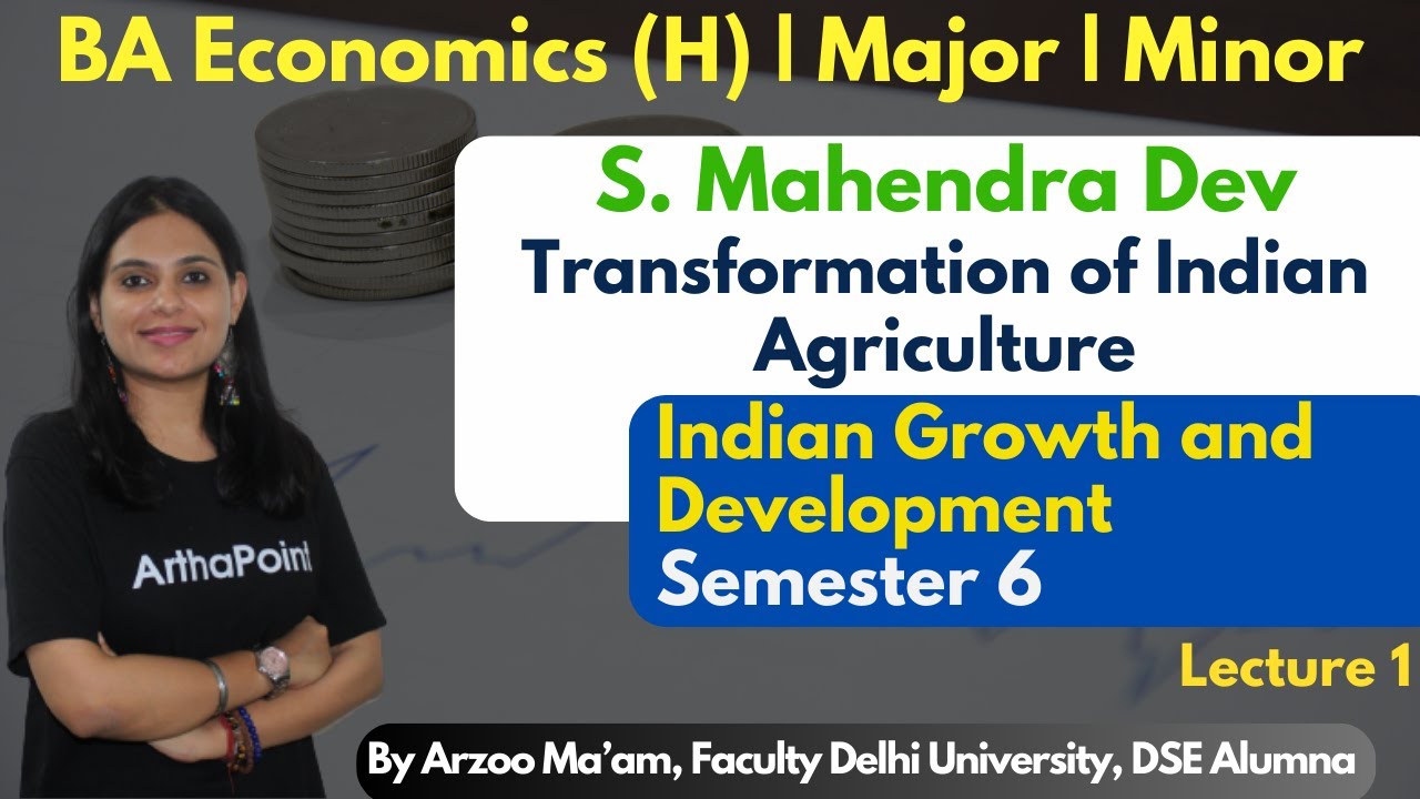 Transformation of Indian Agriculture | Sem 6 Indian Growth & Development | S. Mahendra Dev ...