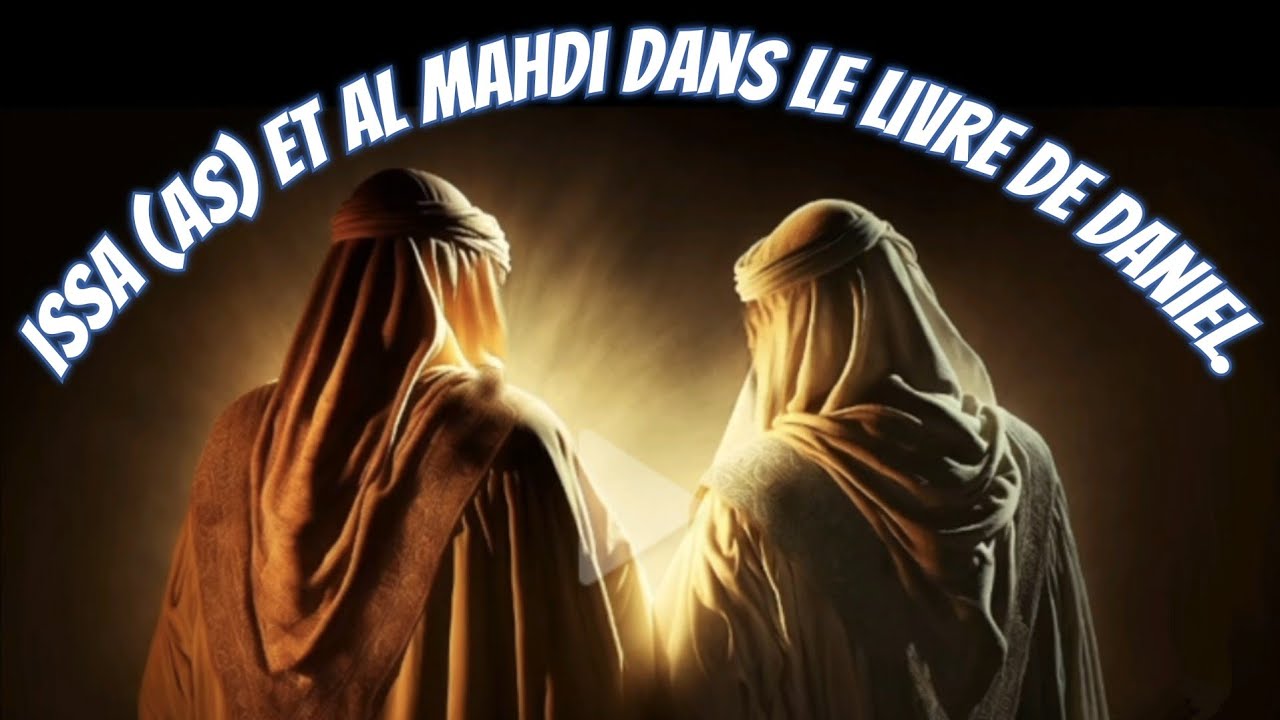 Issa (AS) et Al Mahdi dans le livre Daniel. - YouTube