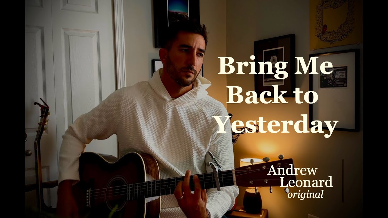 Bring Me Back To Yesterday - Andrew Leonard (Original) - YouTube