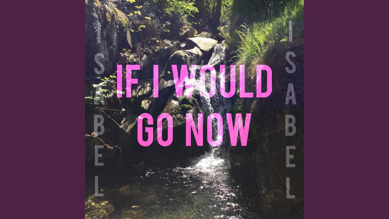 If I Would Go Now - YouTube