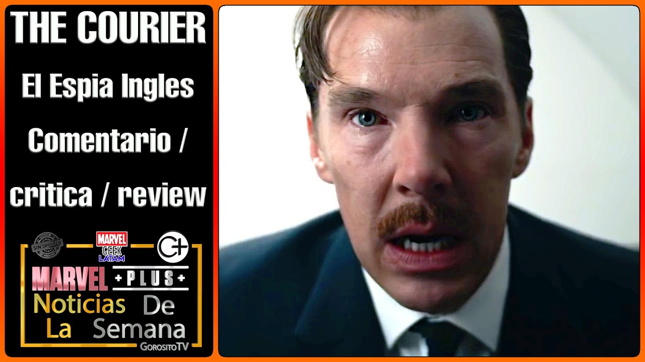 THE COURIER / El Espia Ingles / Benedict Cumberbatch - comentario ...