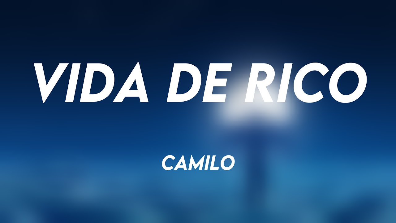Vida de Rico - Camilo {Lyrics Video} 🎤 - YouTube
