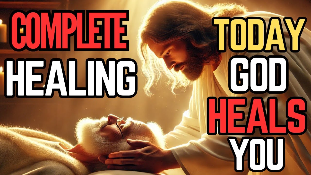 COMPLETE HEALING TODAY 🙏 GOD HEALS YOU COMPLETELY! ️ - YouTube