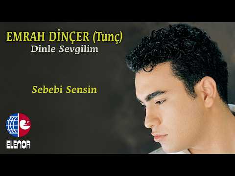 Emrah Dinçer (Tunç) Sebebi Sensin