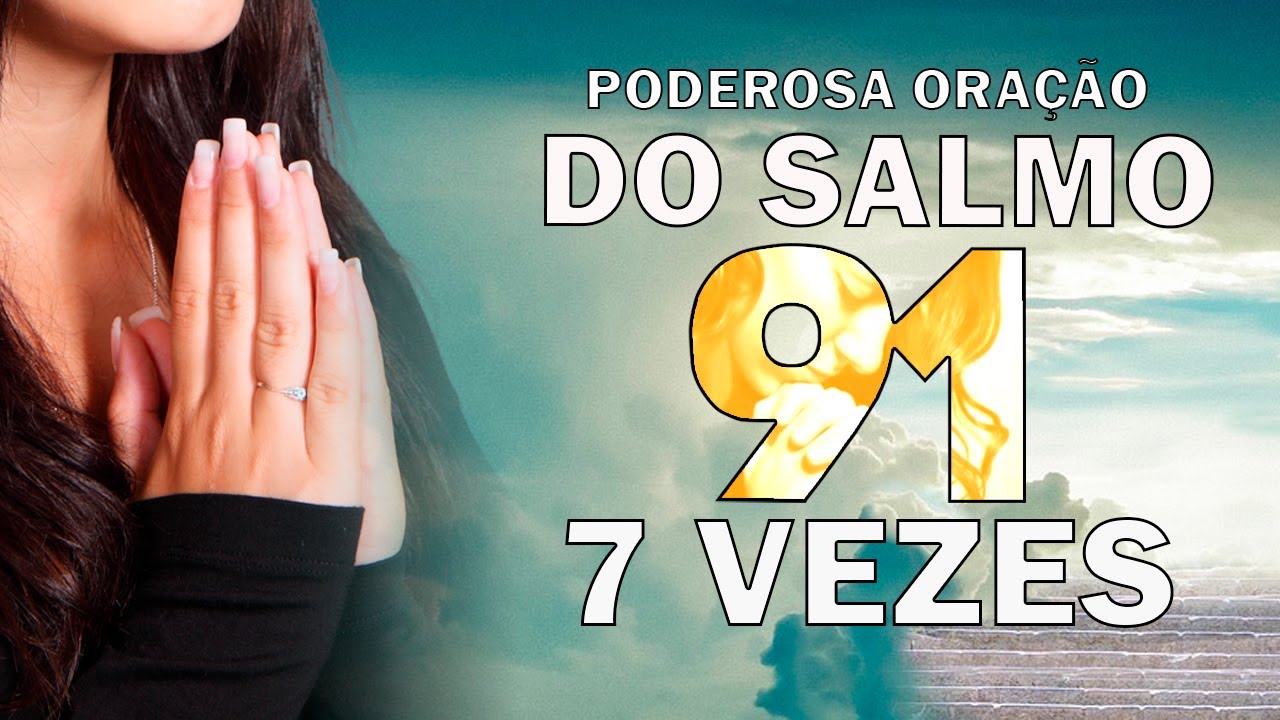 SALMO 91 7 VEZES - ORAÇÃO PODEROSA PARA QUEBRAR AMARRAS NA TUA VIDA ...