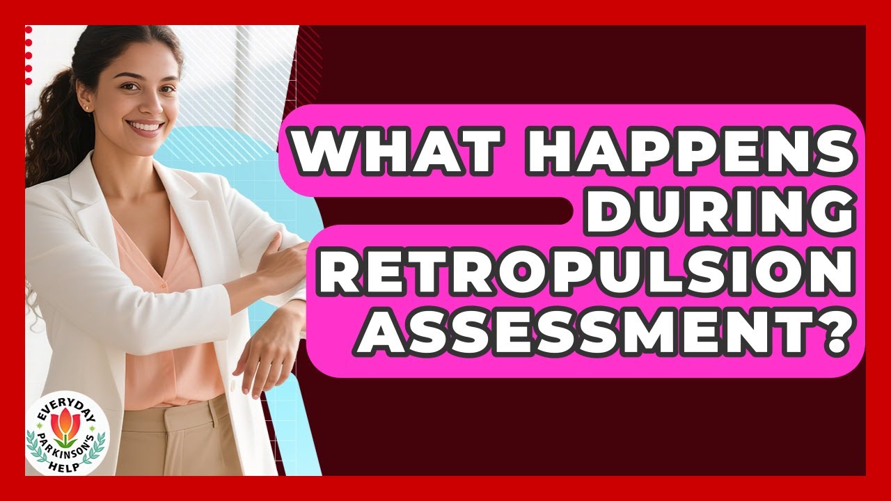 What Happens During Retropulsion Assessment? - Everyday Parkinsons Help ...