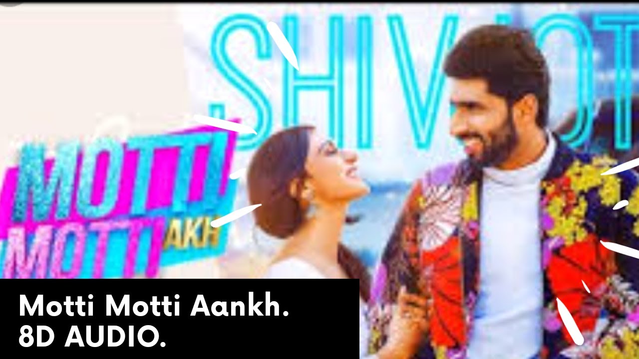 (8D AUDIO) - Motti Motti Aankh | HD VIDEO | Shivjot | New Song |2020 ...