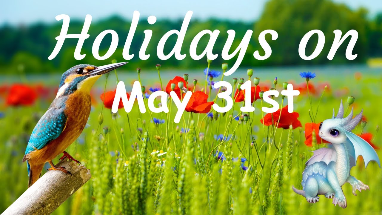 Holidays on May 31st you can celebrate. - YouTube