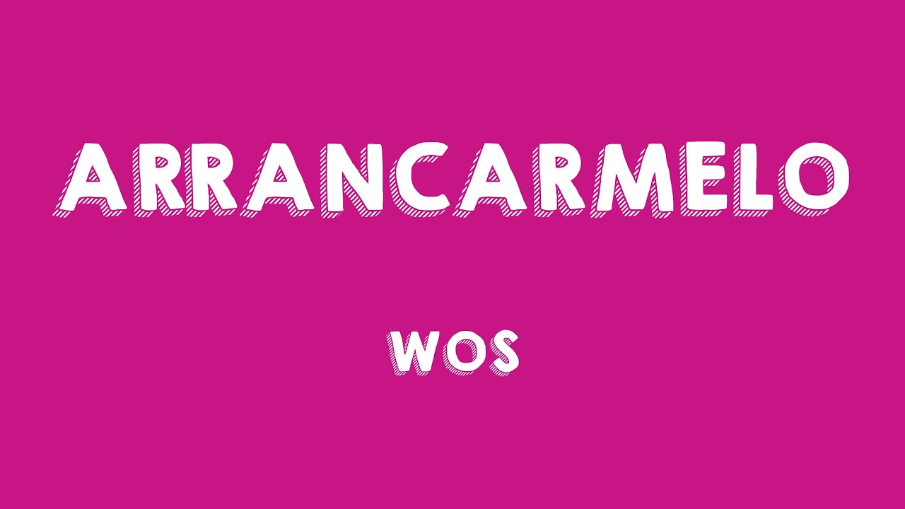 ARRANCARMELO - WOS (Lyrics Version) 💰 - YouTube