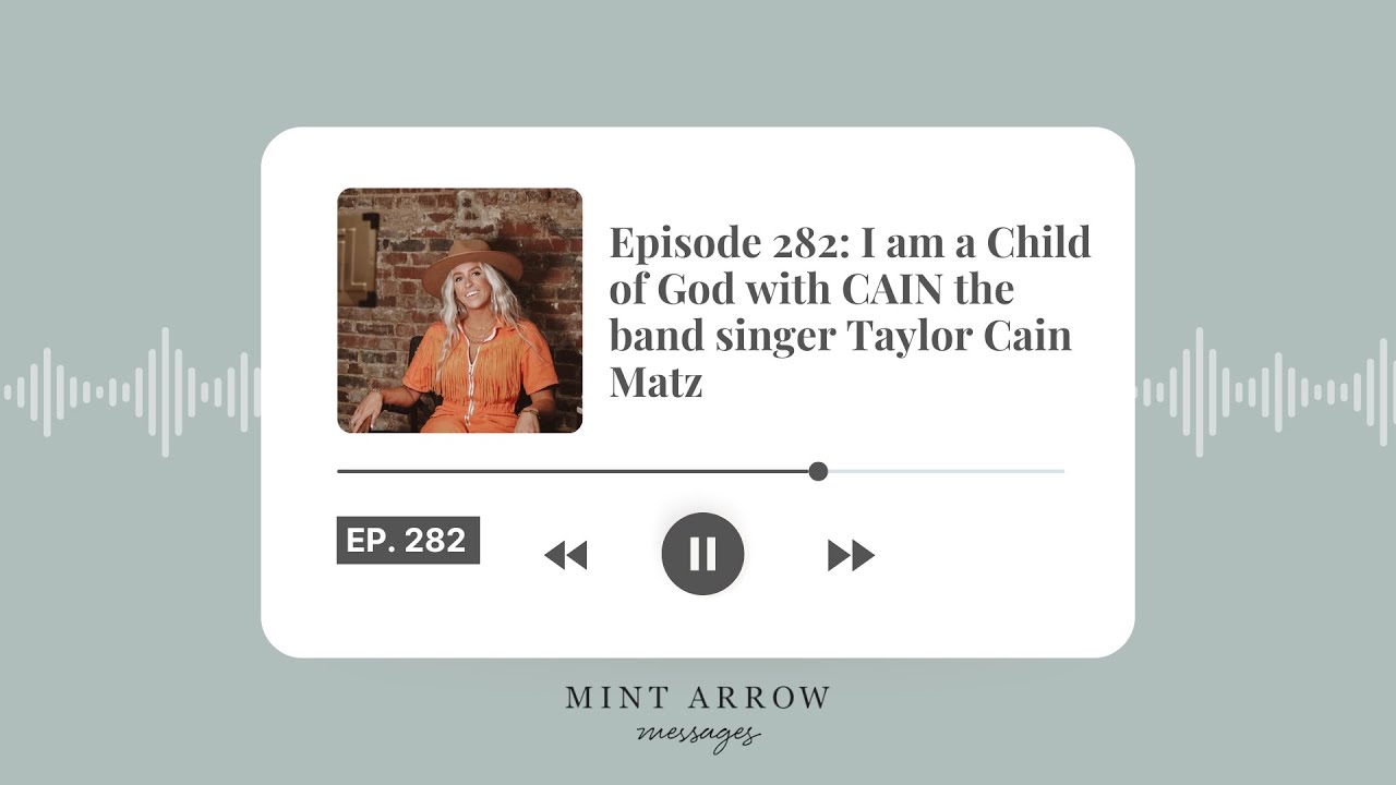 Episode 282: I am a Child of God with CAIN the band singer Taylor Cain ...