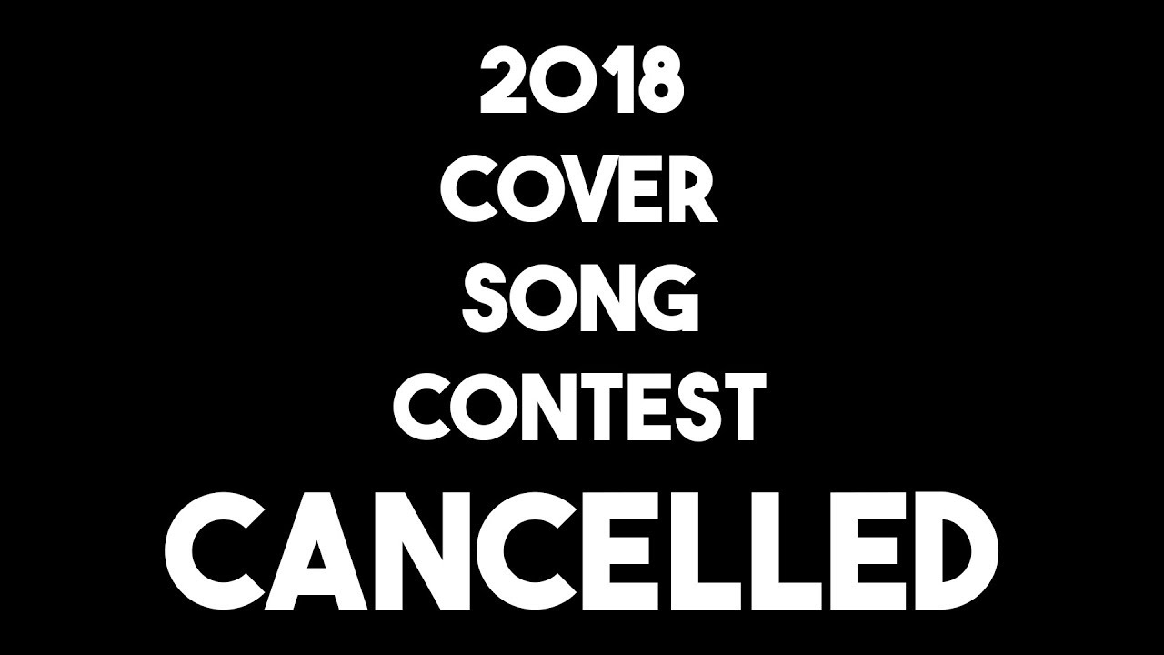 2018 Cover Song Contest Cancelled. NOT a joke. - YouTube