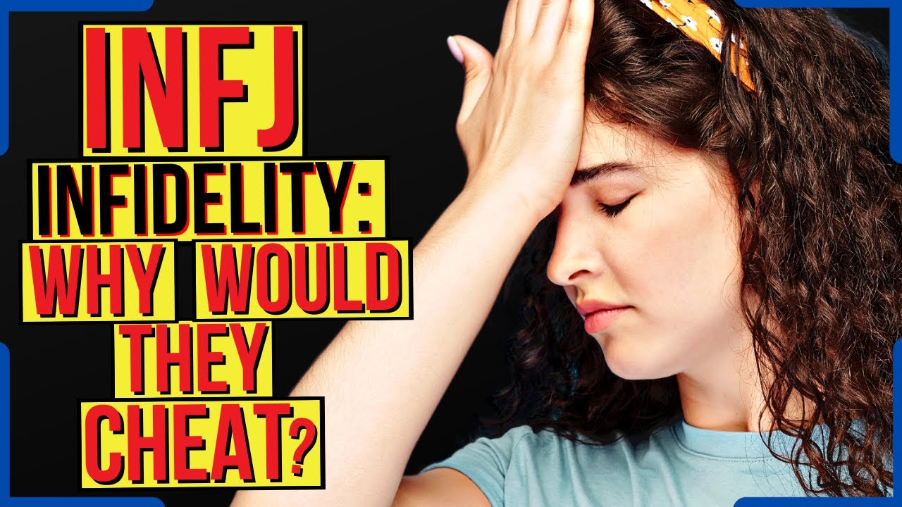 The Real Reasons The ‘Faithful’ INFJ Would Cheat (INFJ Infidelity) - YouTube
