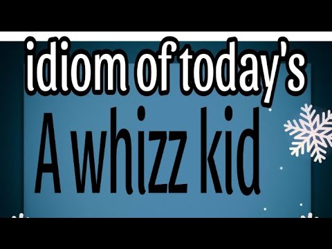 daily uses idiom // meaning of "A a whizz kid idiom in English"# ...