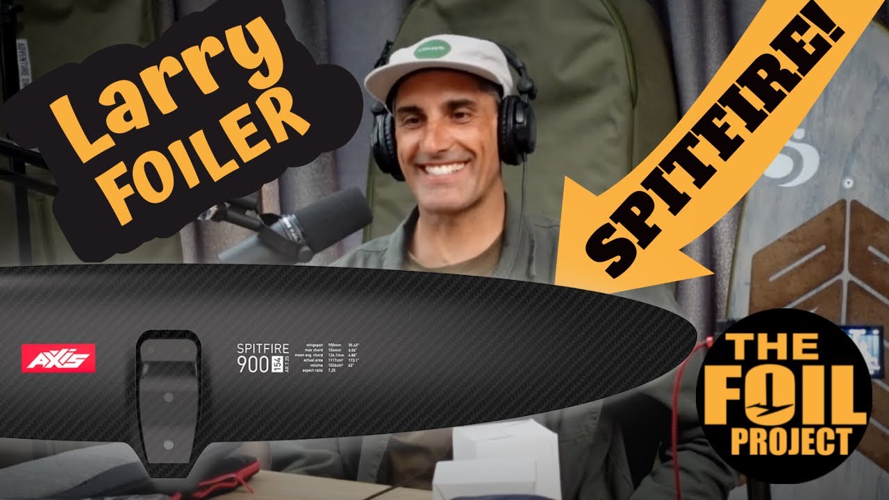 The Larry Foiler Story + NEW AXIS Spitfire Wings | The Foil Project Ep. 11 - YouTube