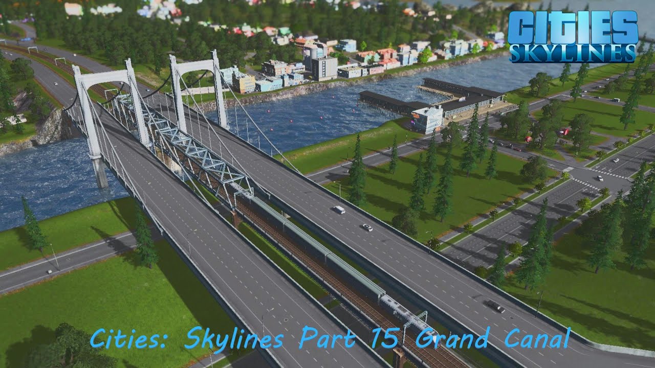 Cities: Skylines Part 15 Grand Canal - YouTube