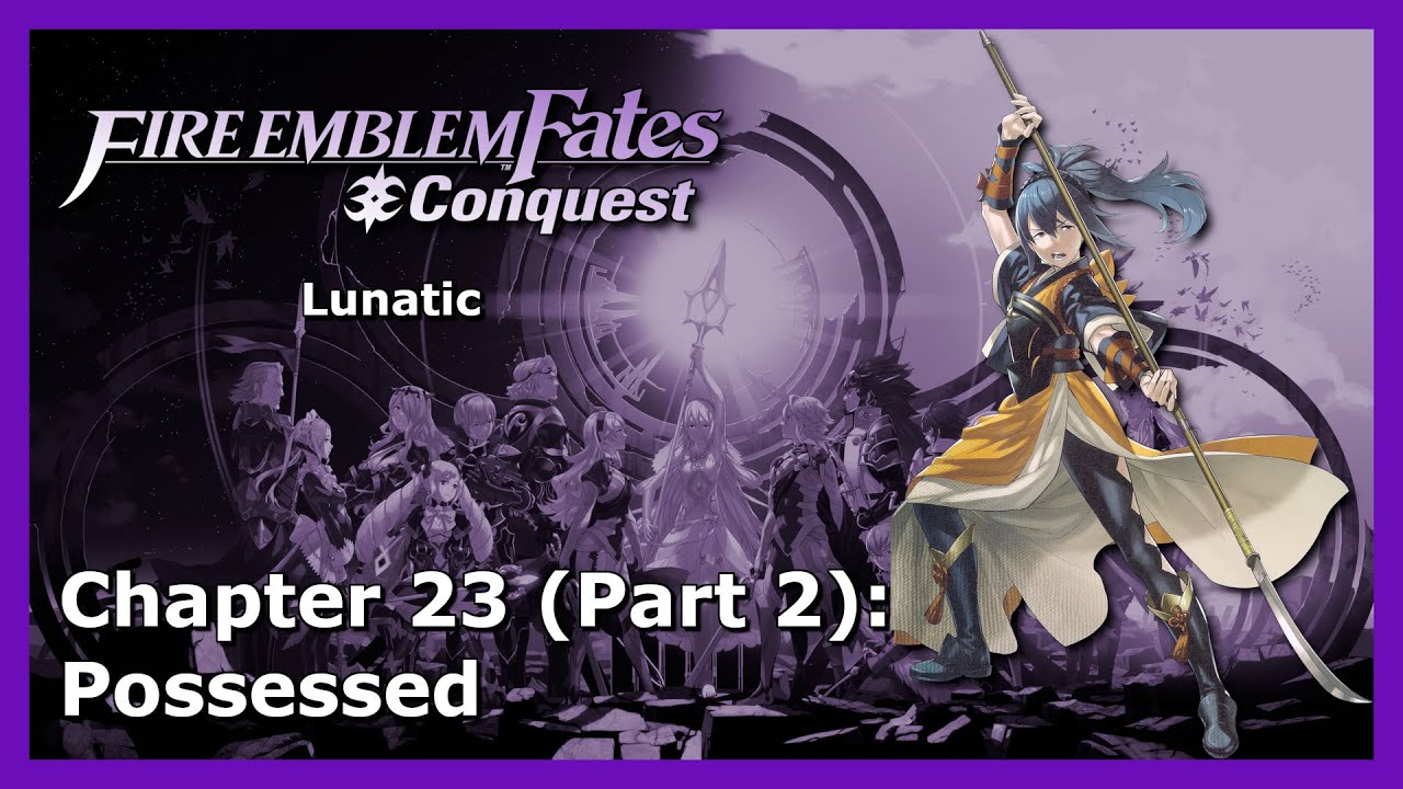 Chapter 23 (Part 2) - Fire Emblem Fates: Conquest - Lunatic - YouTube