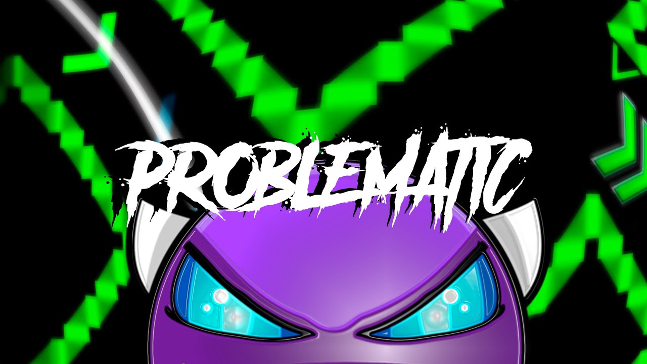 Problematic 100% Complete (Demon) by Dhafin | Geometry Dash 2.11 - YouTube