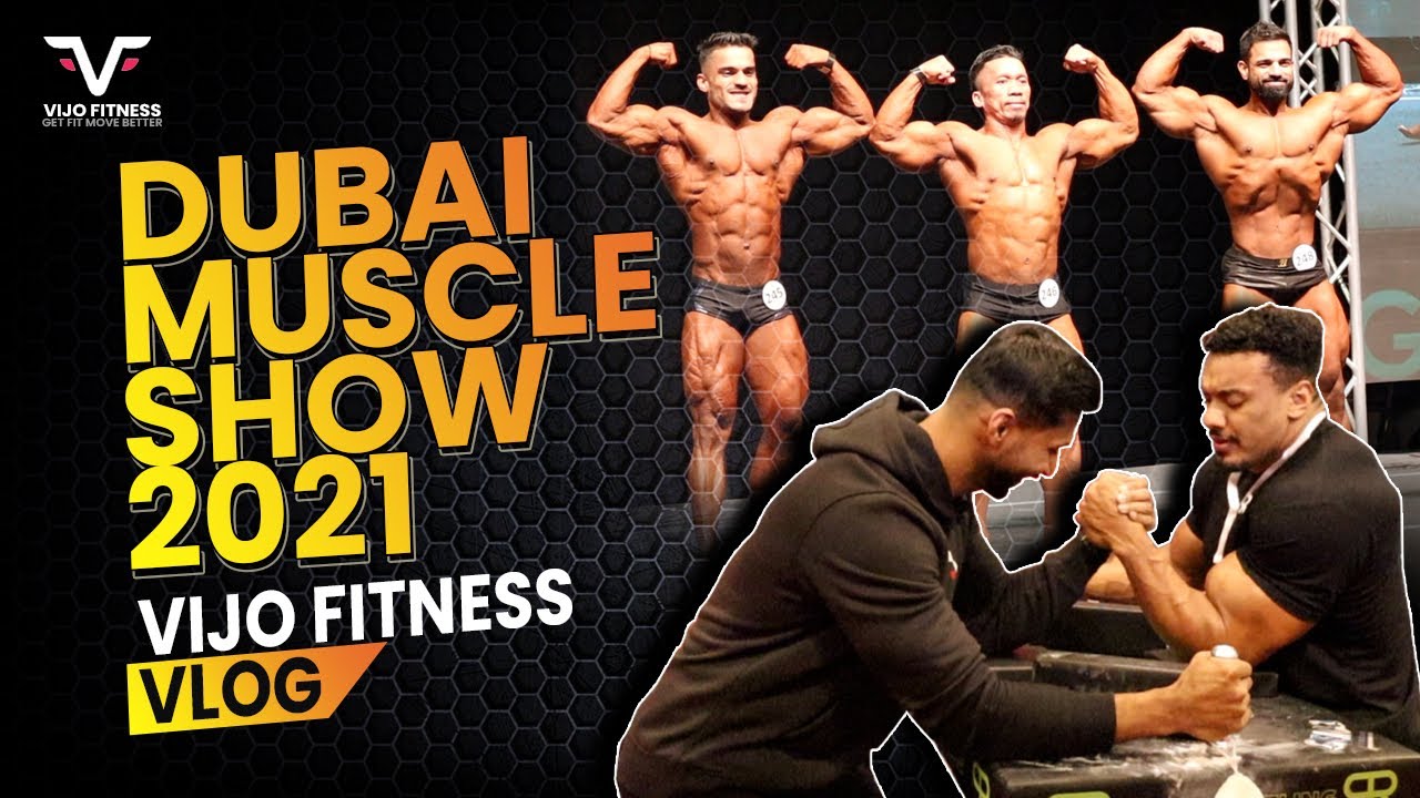 DUBAI MUSCLE SHOW | 2021 | VIJO FITNESS | VLOG - YouTube