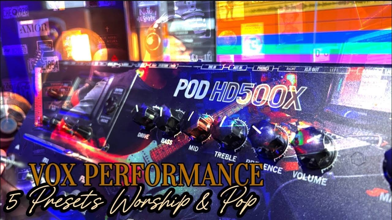 LINE 6 POD HD500X / VOX PERFORMANCE 5 PRESETS WORSHIP & POP ROCK ...