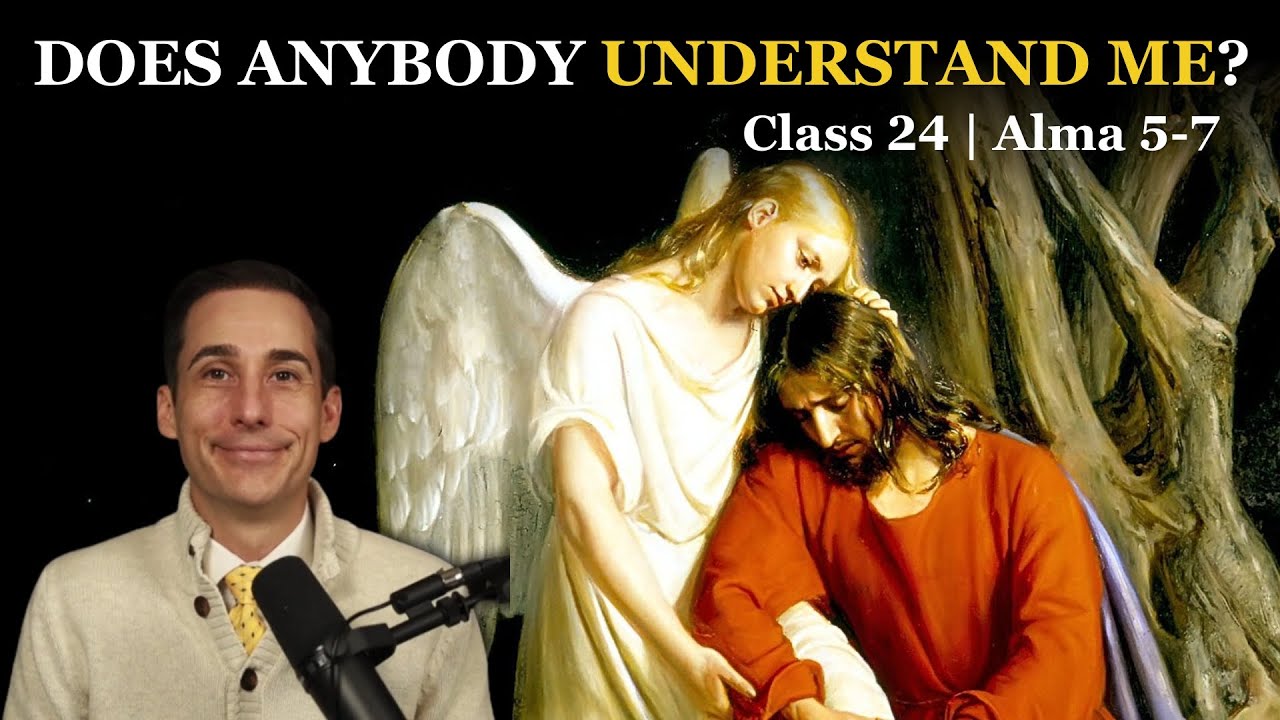 He Understands Your Pain | Alma 5-7 | Come Follow Me | The Book of ...