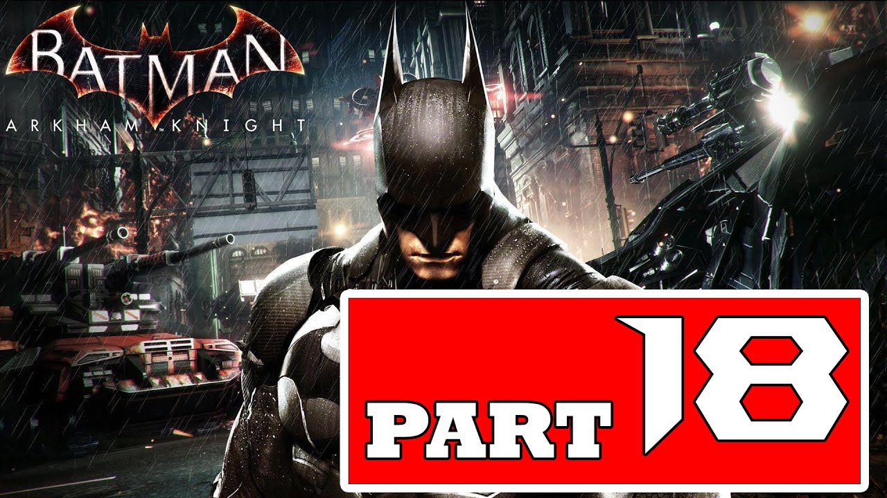 Batman Arkham Knight Gameplay Walkthrough Part 18 - Who's in Control ...