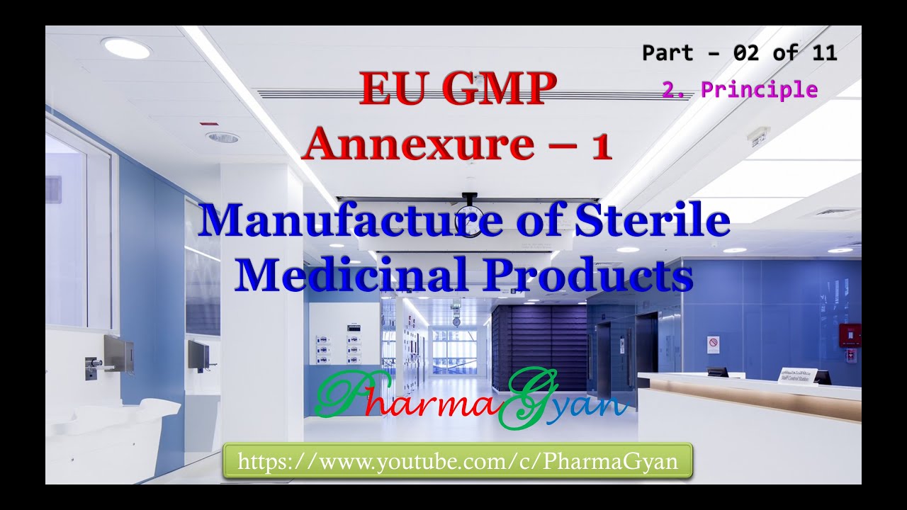 EU GMP Annexure 1, Part 2 of 11, Principle of EU cGMP Annexure 1 - YouTube