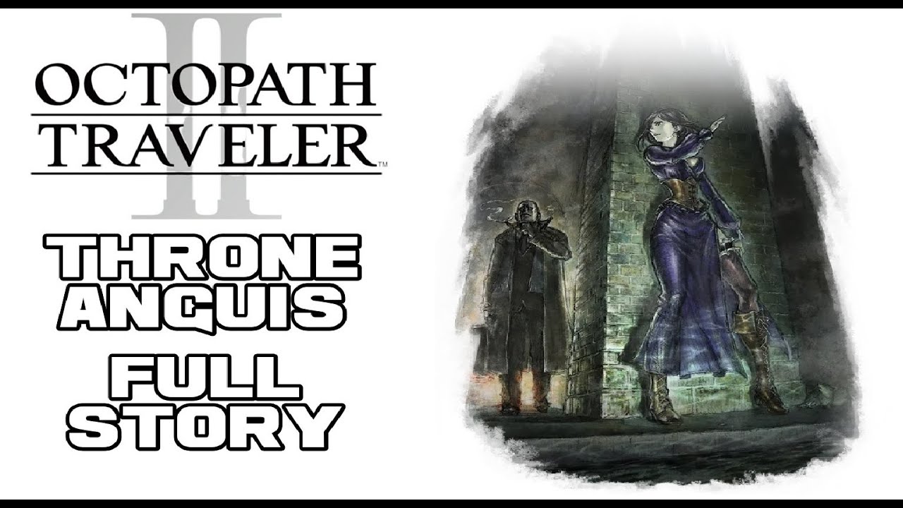 Throné Anguis- The Thief Full STORY/Cut Scene - OCTOPATH TRAVELER II |No Commentary (ENG)[4K ...