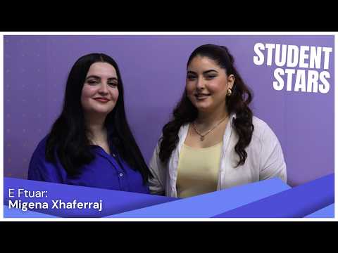 Student Stars EP.14 - Migena Xhaferraj - Studente