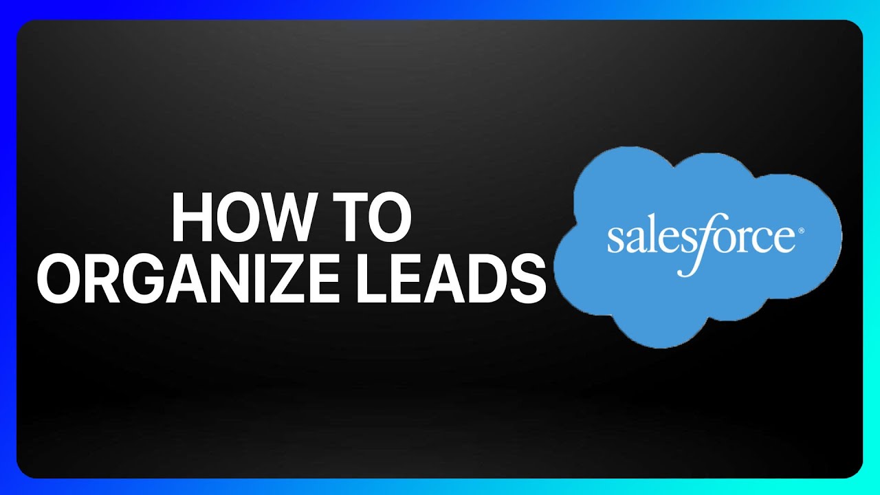 How to Organize Leads In Salesforce Tutorial - YouTube