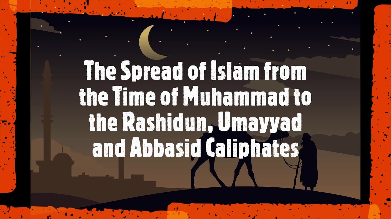 Spread of Islam/from the time of Muhammad to the Rashidun, Umayyad and ...