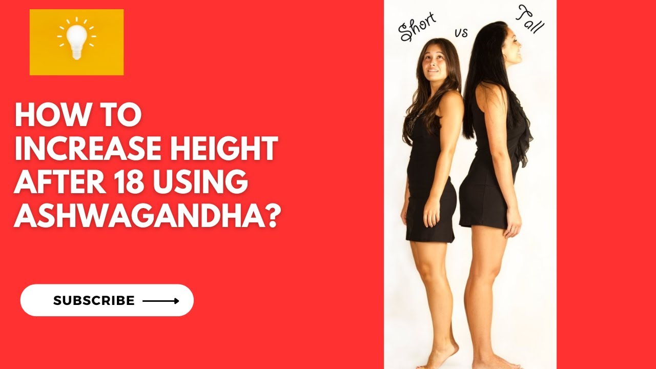 How to increase height after 18 with ashwagandha - YouTube