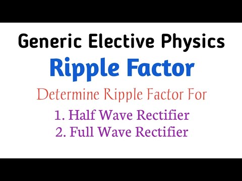 Ripple Factor || Ripple Factor For Half Wave & Full Wave Rectifiers || GE-I Physics || 1st ...