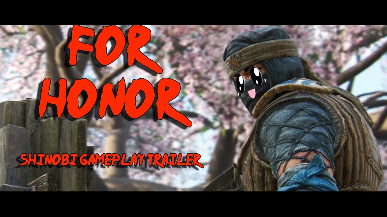 The Real Shinobi Gameplay Trailer [For Honor] - YouTube