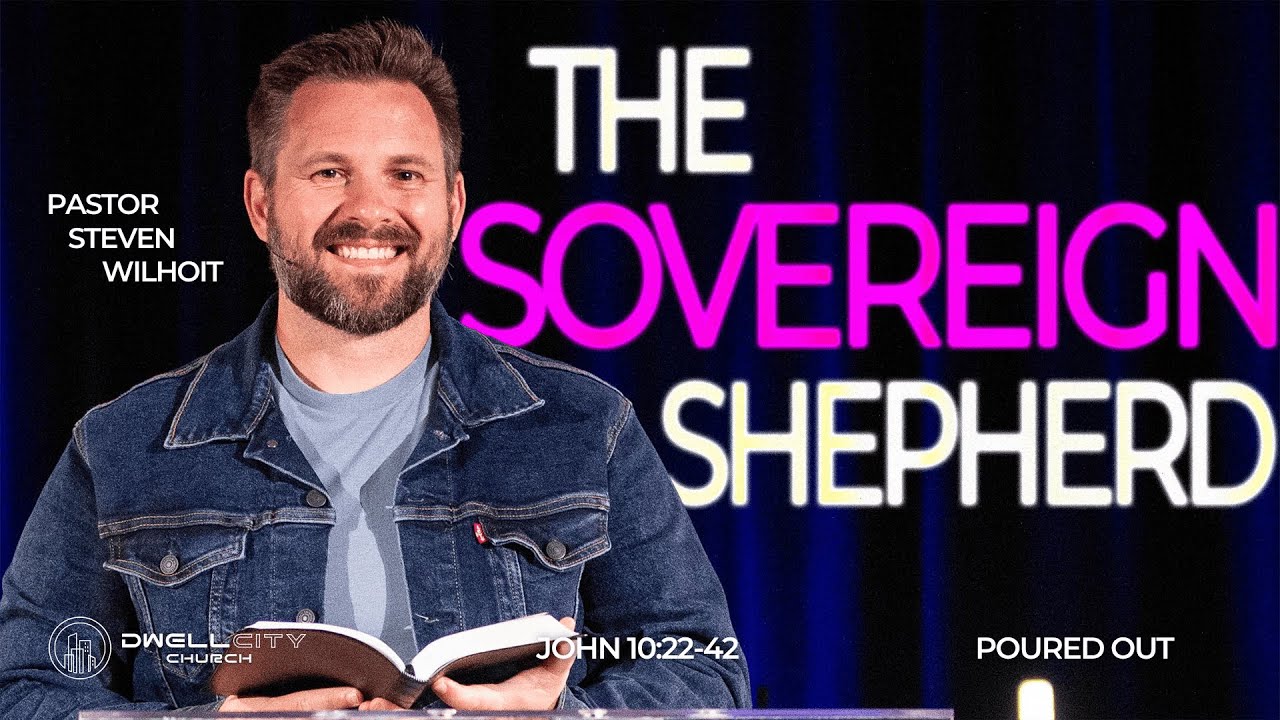 The Sovereign Shepherd | John 10:22-42 | Steven Wilhoit | 10-19-2025 ...