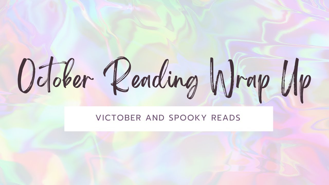 October Reading Wrap Up - Victober and Spooky Reads - YouTube