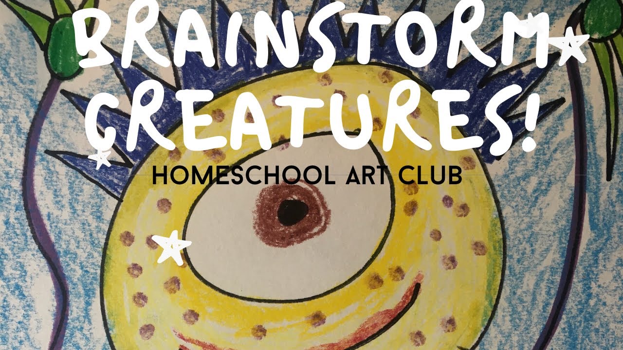 BRAINSTORM CREATURES! Homeschool Art Club! - YouTube