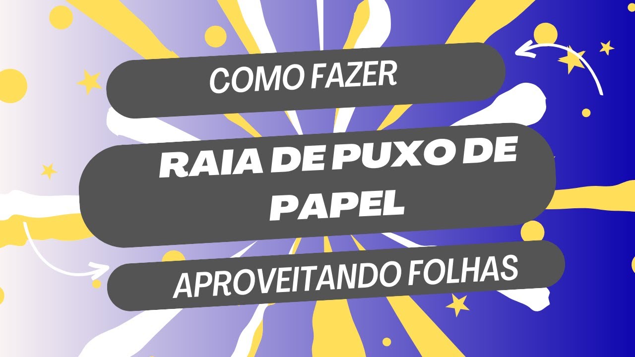 Como Fazer Raia De Puxo De Papel, Aproveitando Folhas Do Ultimo Vídeo ...