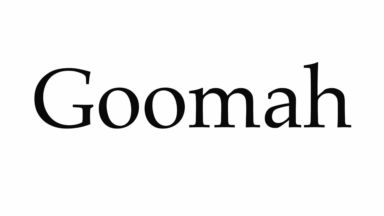 How to Pronounce Goomah - YouTube