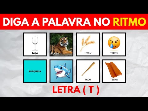 Diga a palavra no ritmo. (LETRA - T) - NÍVEL 1-3