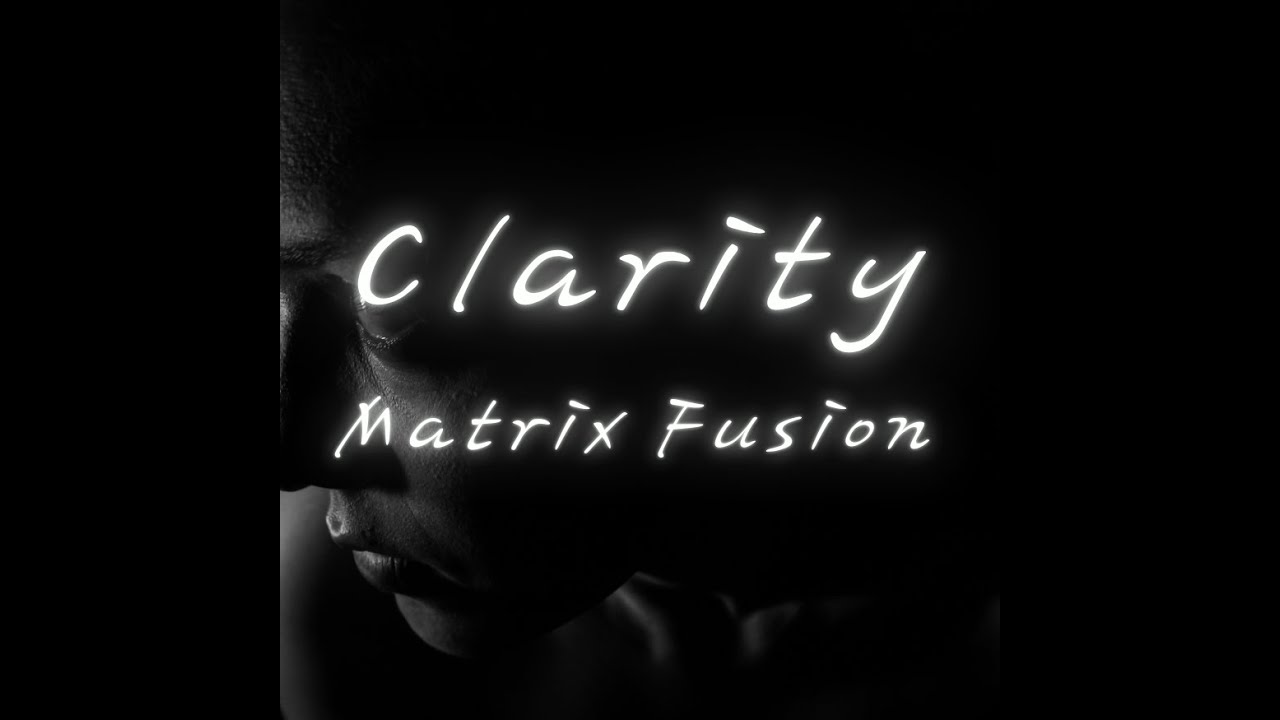 Matrix Fusion - Clarity - YouTube