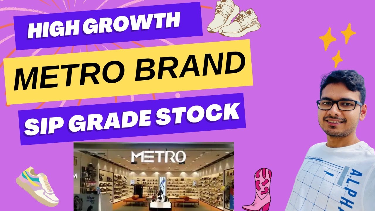 Metro Brand | Best Footwear Company ? | A high growth SIP stock ...