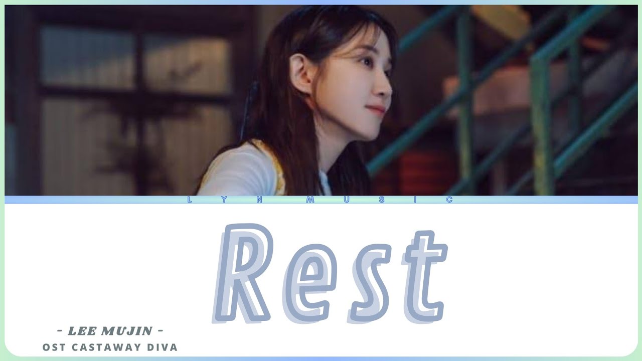 Lee Mujin (이무진) – Rest (쉼표) – Castaway Diva OST Lyrics Video ...
