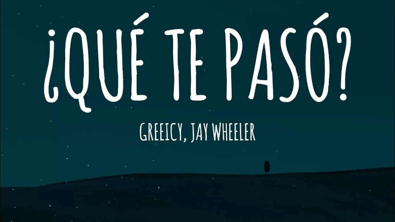 Greeicy, Jay Wheeler - ¿Qué Te Pasó? (Letra/Lyrics) - YouTube