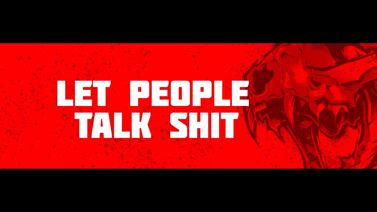 LET PEOPLE TALK SHIT - YouTube