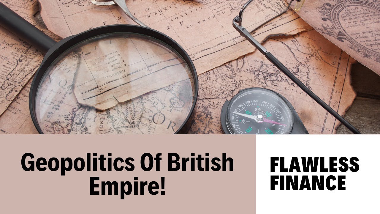 The Geopolitics Of The British Empire - YouTube