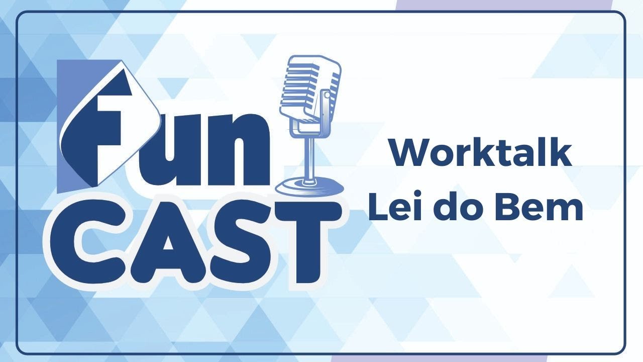 FUNCAST - EP #09 - WORKTALK - LEI DO BEM - YouTube
