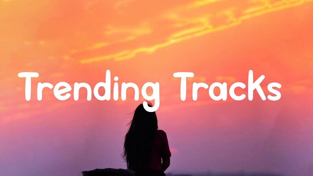 Trending Tracks ~ Tik Tok Playlist - YouTube