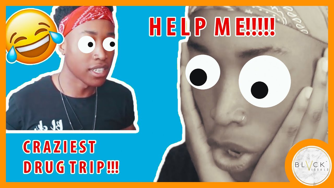 CRAZIEST DRUG TRIP I'VE EVER HAD!!!! | Story Time | Funny Videos - YouTube